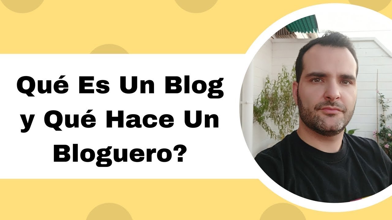 ¿Qué es ser un Blogger? | Actualizado enero 2026